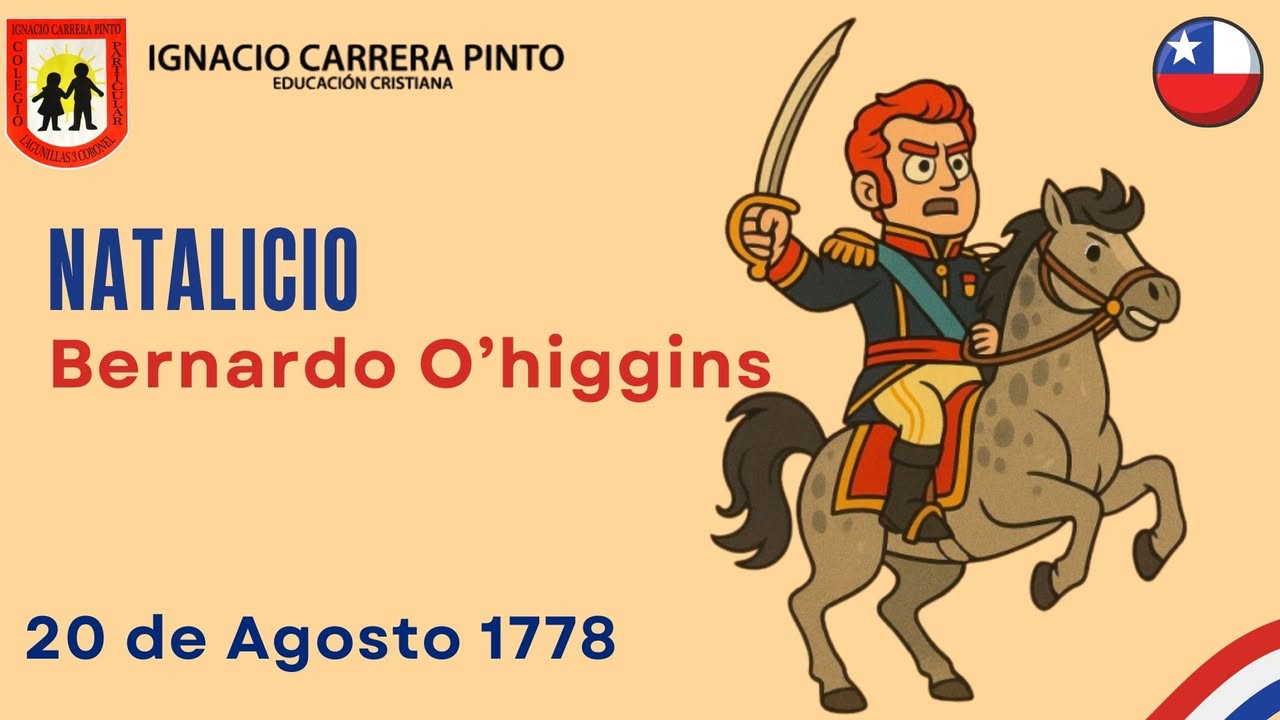 NATALICIO DE BERNARDO O'HIGGINS - Colegio Ignacio Carrera Pinto